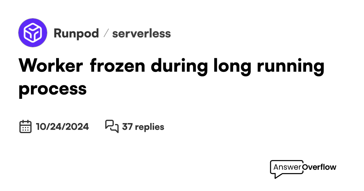 Worker frozen during long running process - RunPod