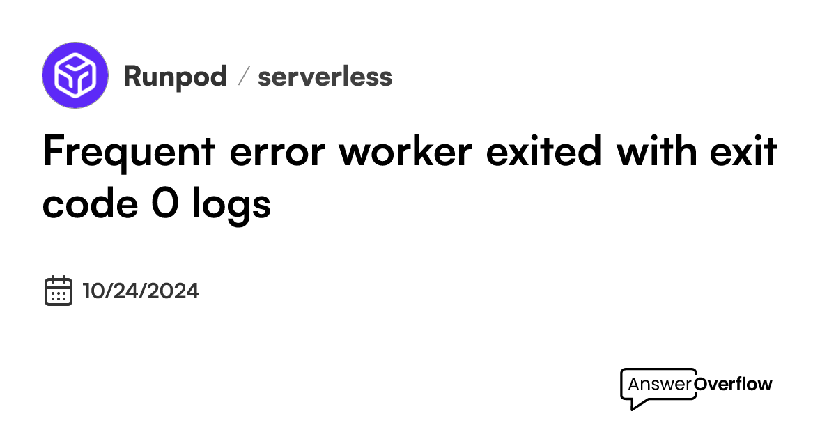 Frequent "[error] worker exited with exit code 0" logs - Runpod