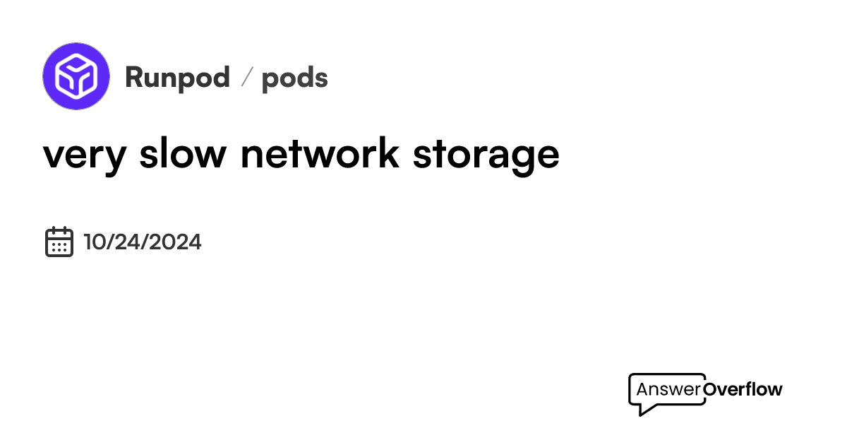 very slow network storage - RunPod
