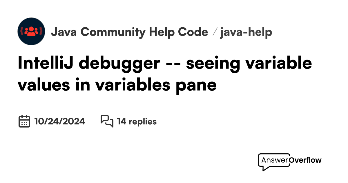 IntelliJ debugger -- seeing variable values in variables pane - Java Community | Help. Code. Learn.