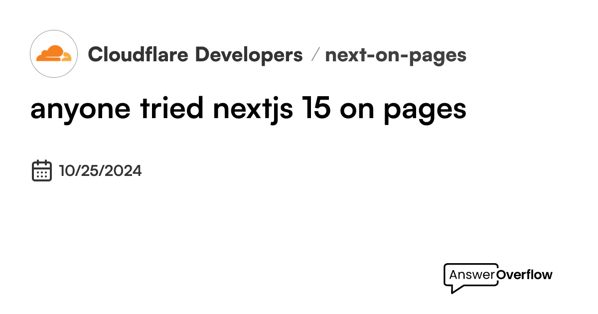 anyone tried nextjs 15 on pages? - Cloudflare Developers