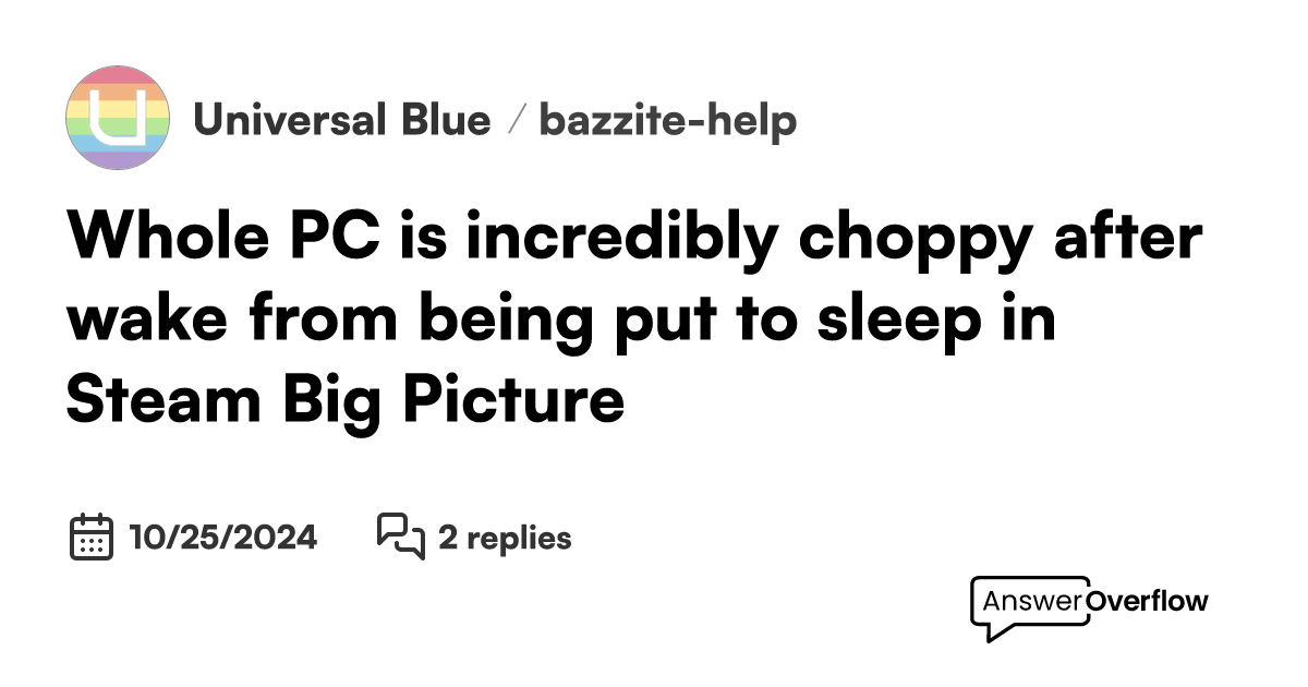 Whole PC is incredibly choppy after wake from being put to sleep in ...