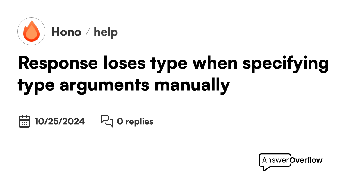 Response Loses Type When Specifying Type Arguments Manually Hono