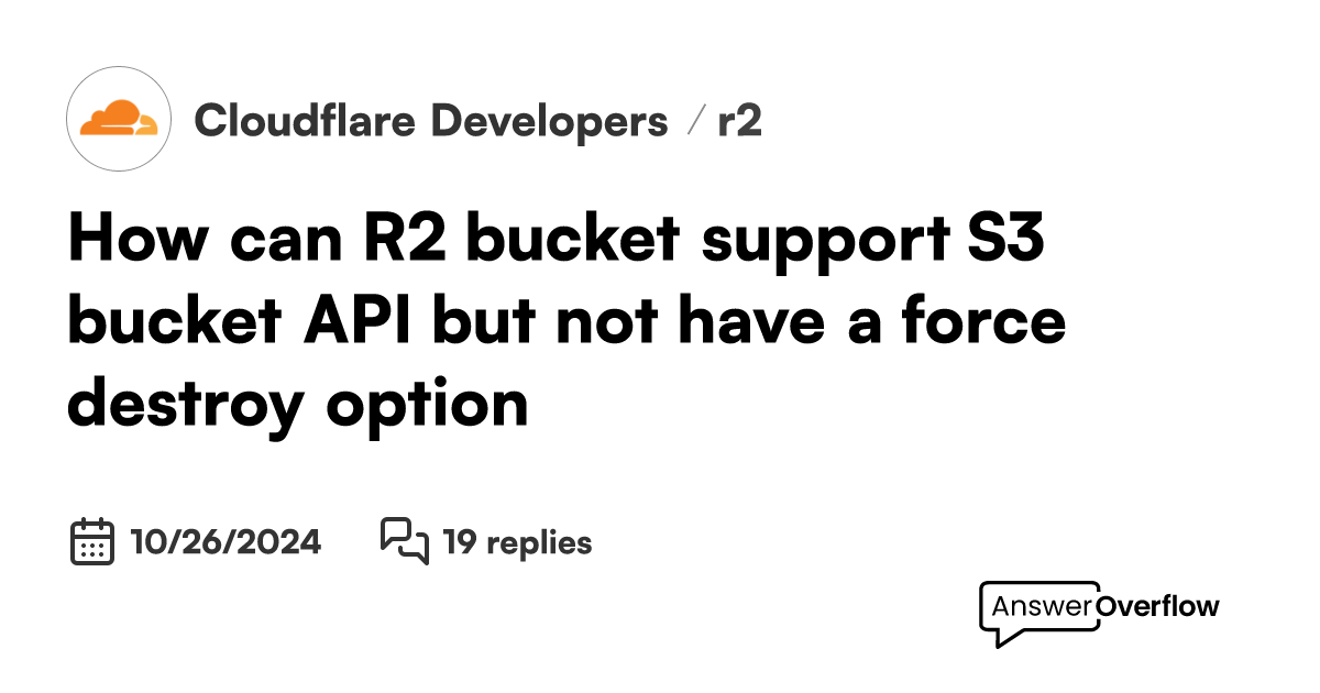 How can R2 bucket support S3 bucket API but not have a force destroy option? - Cloudflare Developers
