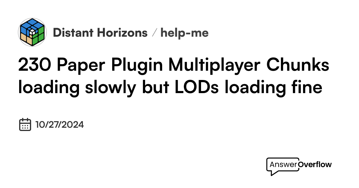 (2.3.0 + Paper Plugin) Multiplayer: Chunks loading slowly but LODs ...