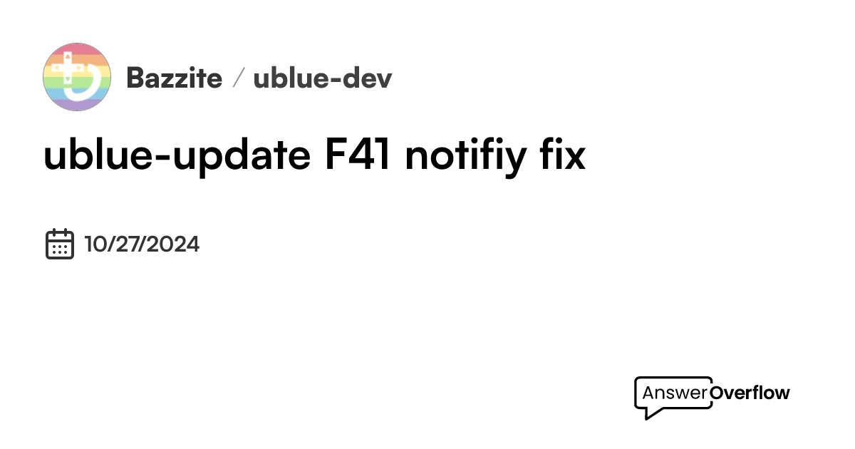 ublue-update F41 notifiy fix - Universal Blue