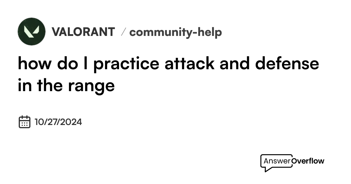 how do I practice attack and defense in the range.. - VALORANT