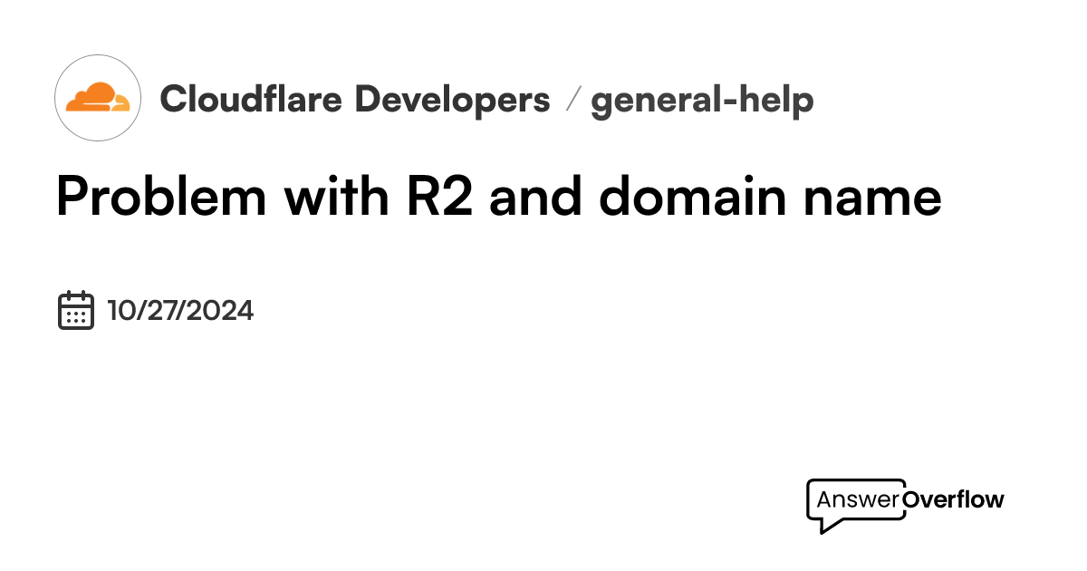 Problem with R2 and domain name - Cloudflare Developers