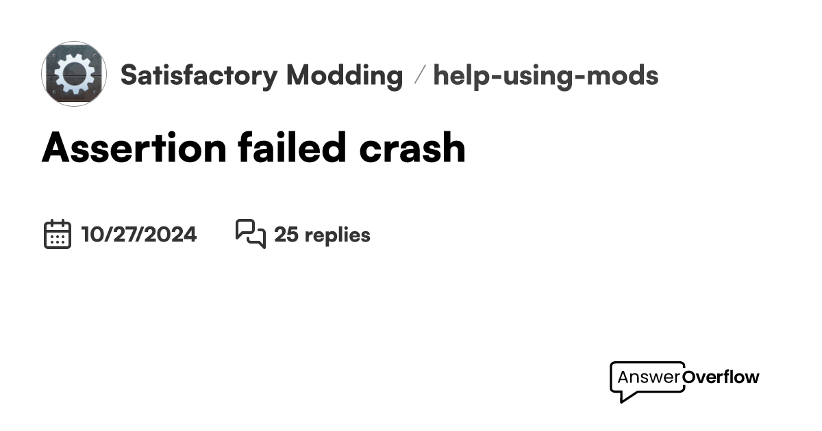 Assertion failed crash - Satisfactory Modding