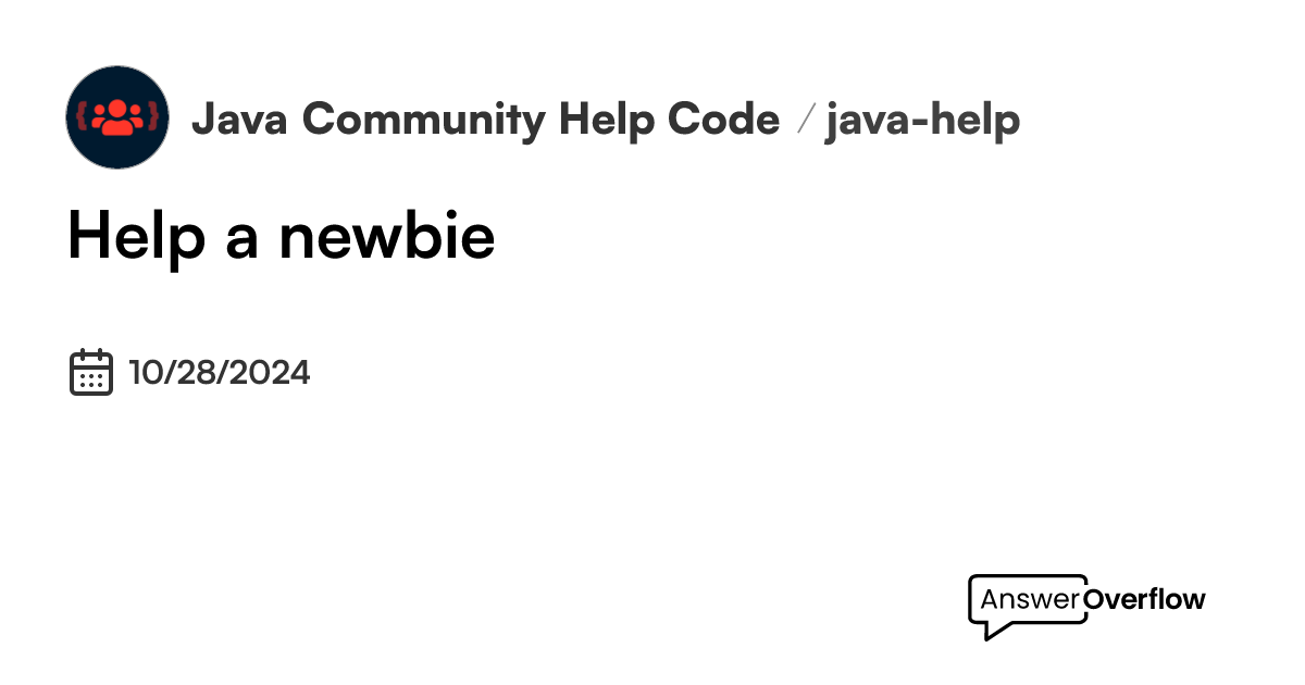 Help a newbie - Java Community | Help. Code. Learn.
