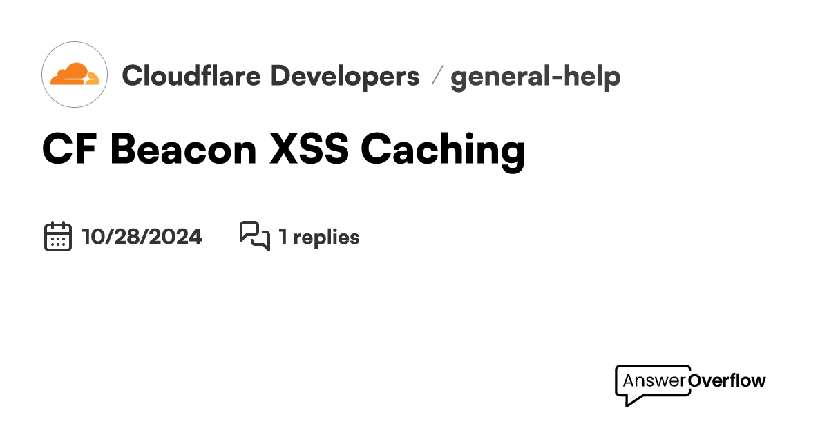 CF Beacon XSS & Caching - Cloudflare Developers
