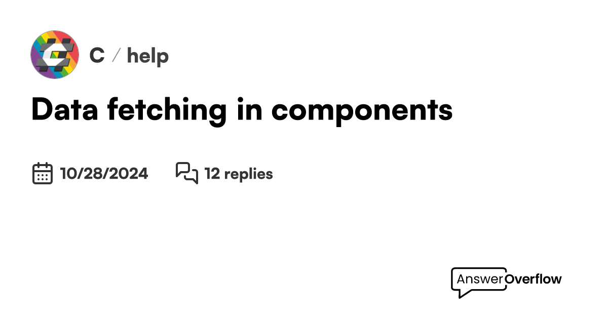 Data fetching in components? - C#
