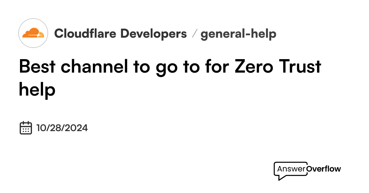 Best channel to go to for Zero Trust help? - Cloudflare Developers