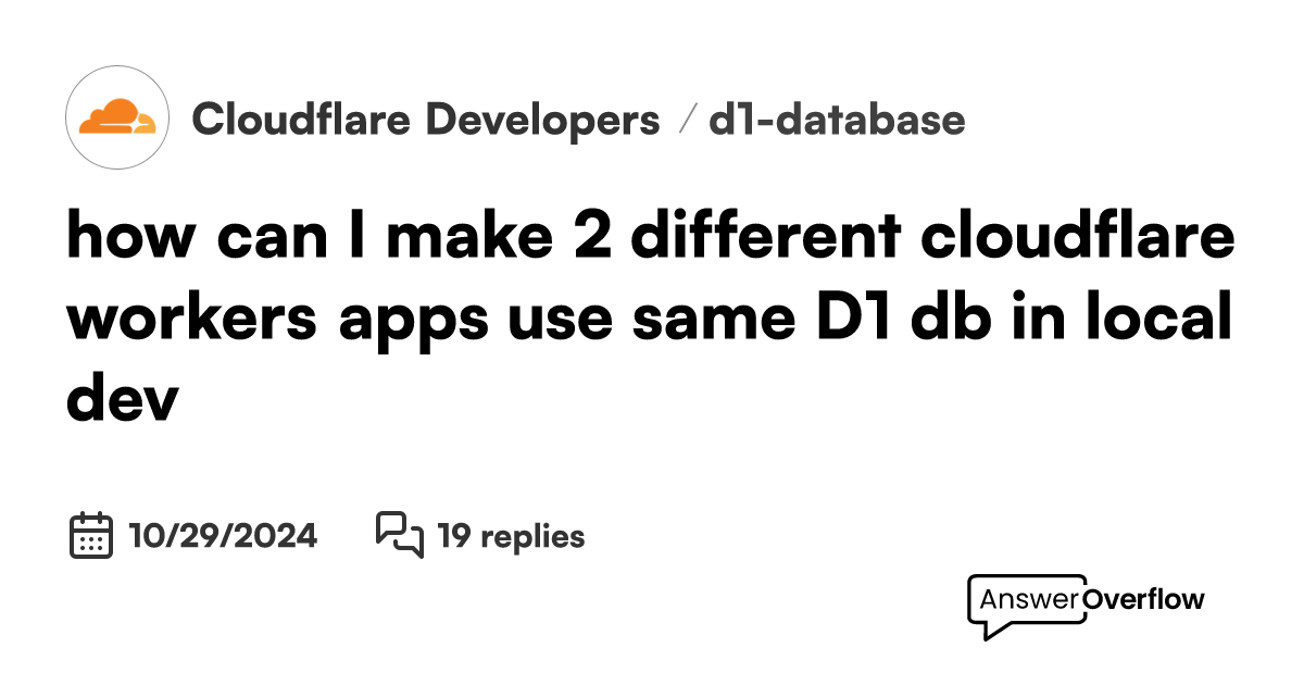 how can I make 2 different cloudflare workers apps use same D1 db in local dev? - Cloudflare ...