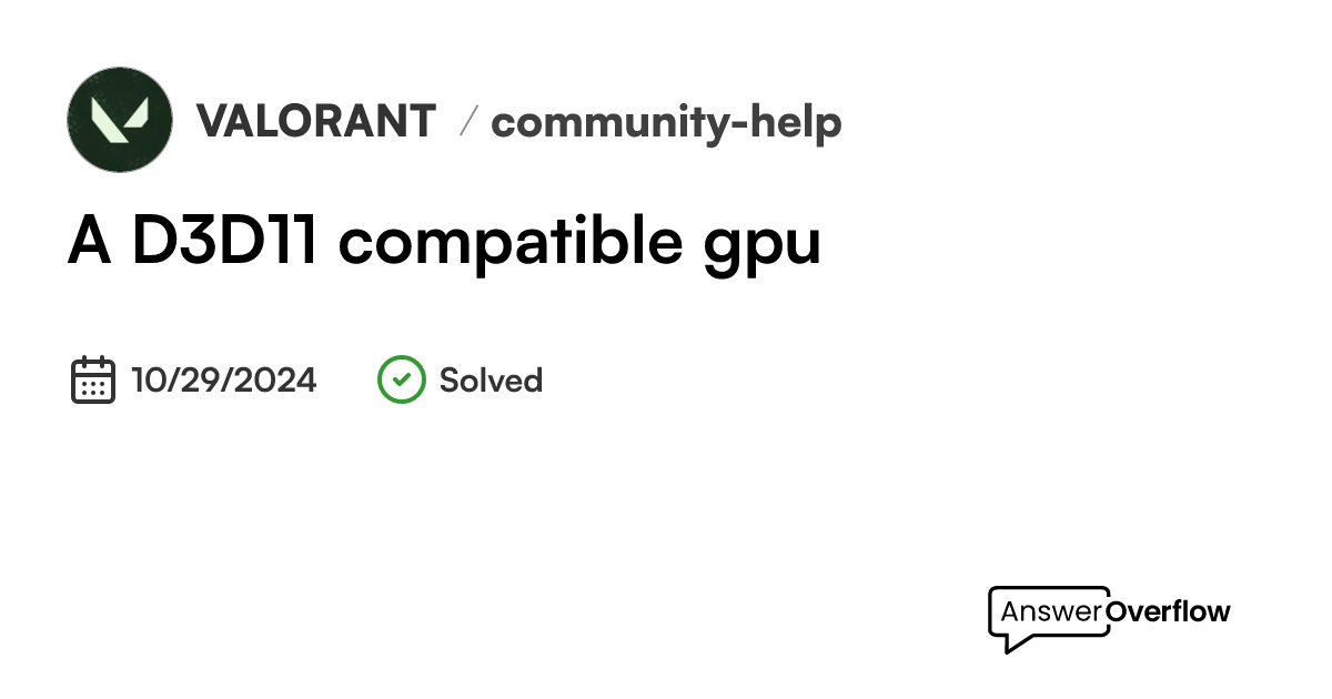 A D3D11 compatible gpu - VALORANT
