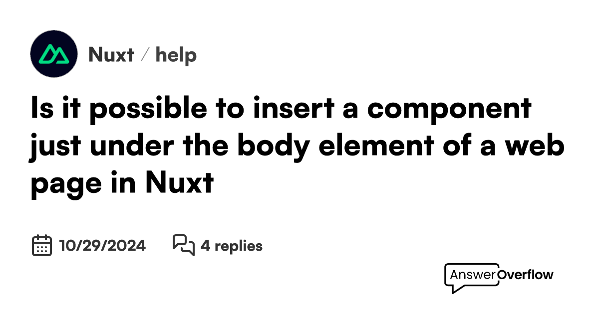 Is it possible to insert a component just under the body element of a web page in Nuxt - Nuxt