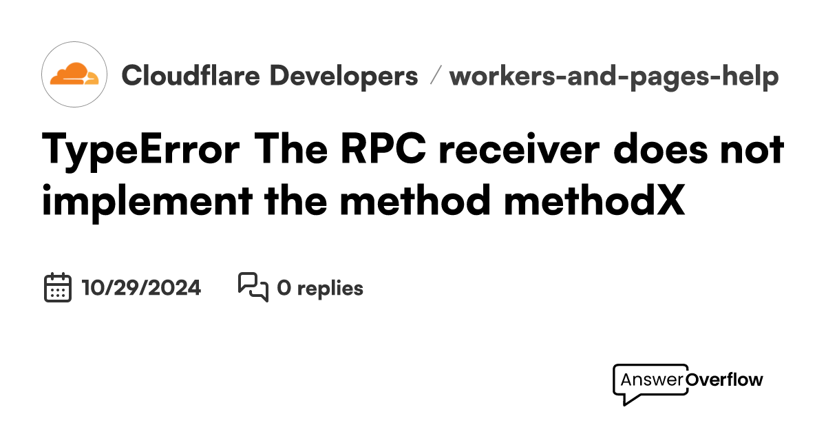 TypeError: The RPC receiver does not implement the method "methodX" - Cloudflare Developers