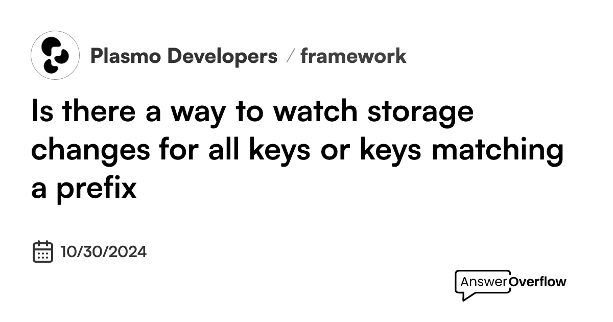 Is there a way to watch storage changes for all keys, or keys matching ...