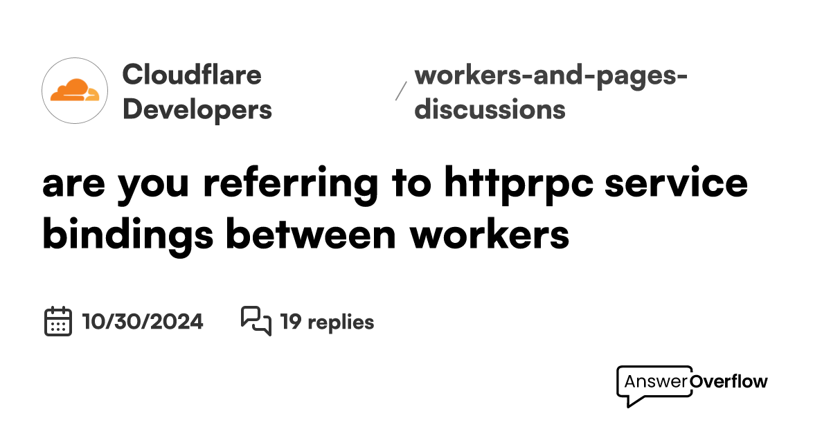 are you referring to http/rpc service bindings between workers? - Cloudflare Developers
