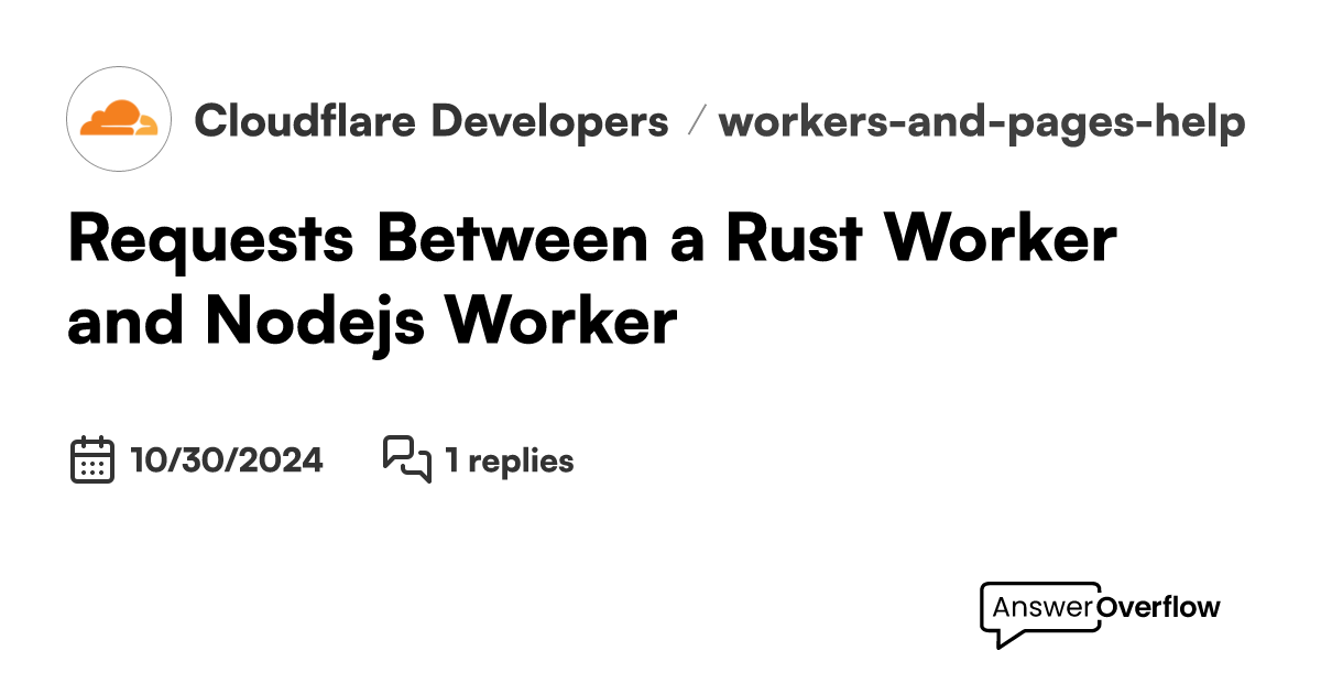 Requests Between a Rust Worker and Nodejs Worker - Cloudflare Developers