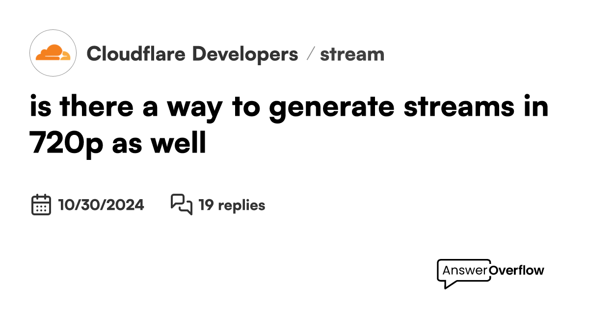 is there a way to generate streams in 720p as well? - Cloudflare Developers