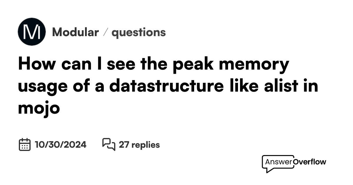 How can I see the peak memory usage of a datastructure like alist in mojo? - Modular