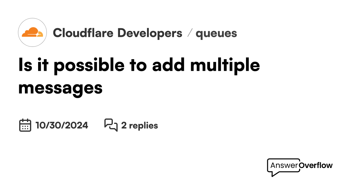 Is it possible to add multiple messages - Cloudflare Developers