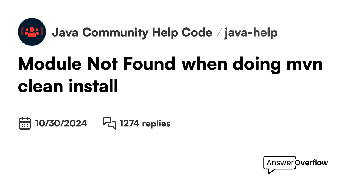 Module Not Found, when doing "mvn clean install" - Java Community | Help. Code. Learn.