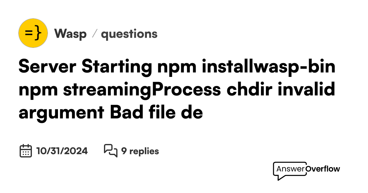 [ Server ] Starting npm installwasp-bin: npm: streamingProcess: chdir: invalid argument (Bad ...