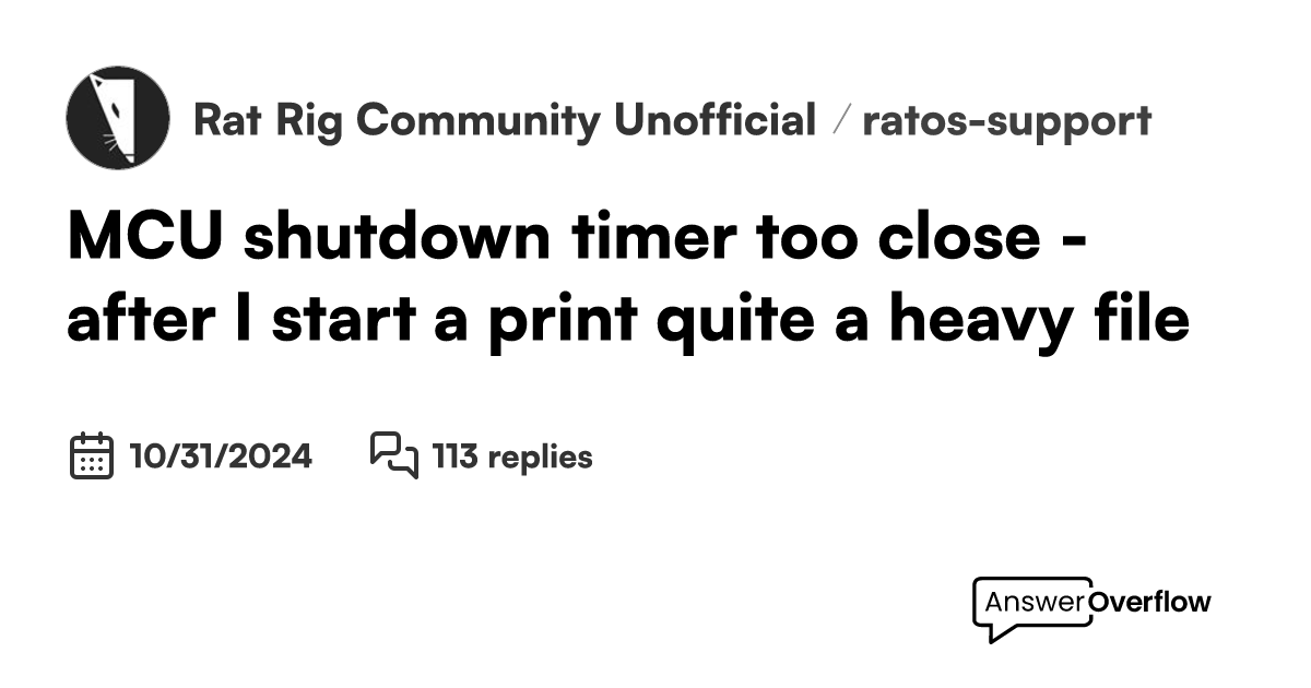Mcu Shutdown Timer Too Close After I Start A Print Quite A Heavy