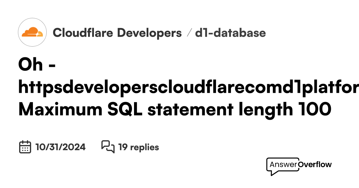 Oh -> https://developers.cloudflare.com/d1/platform/limits/ > Maximum SQL statement length ...
