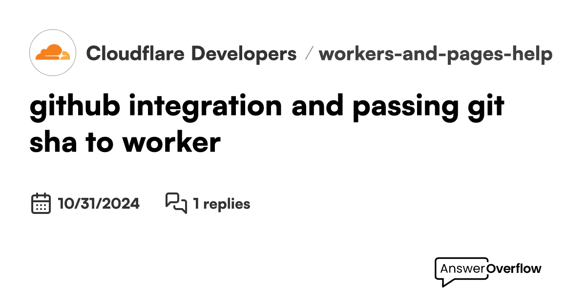 github integration and passing git sha to worker - Cloudflare Developers