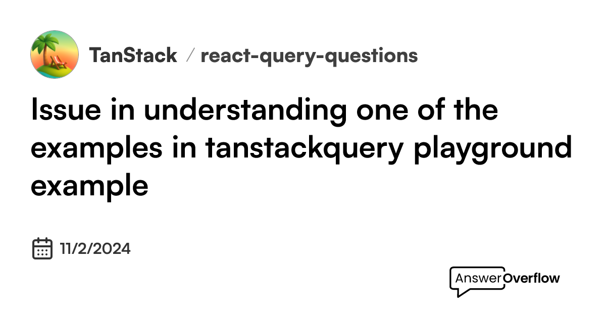 Issue in understanding one of the examples in tanstack/query (playground example) - TanStack