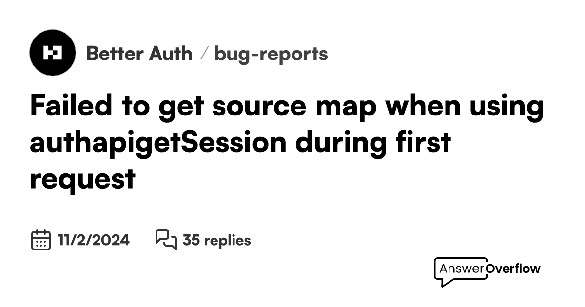 Failed to get source map when using auth.api.getSession() during first request - Better Auth