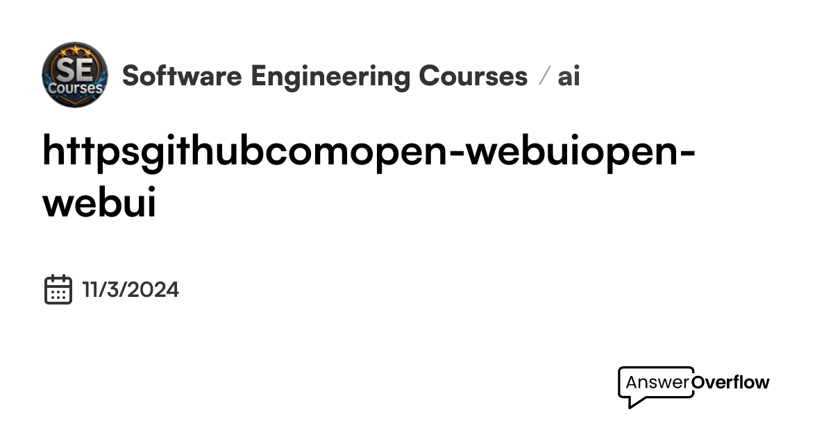 https://github.com/open-webui/open-webui - Software Engineering Courses (SECourses)