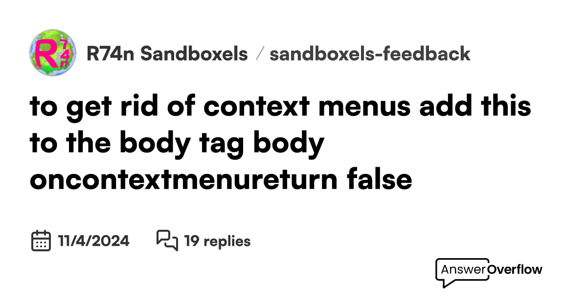to get rid of context menus, add this to the body tag - 🚨 R74n / Sandboxels