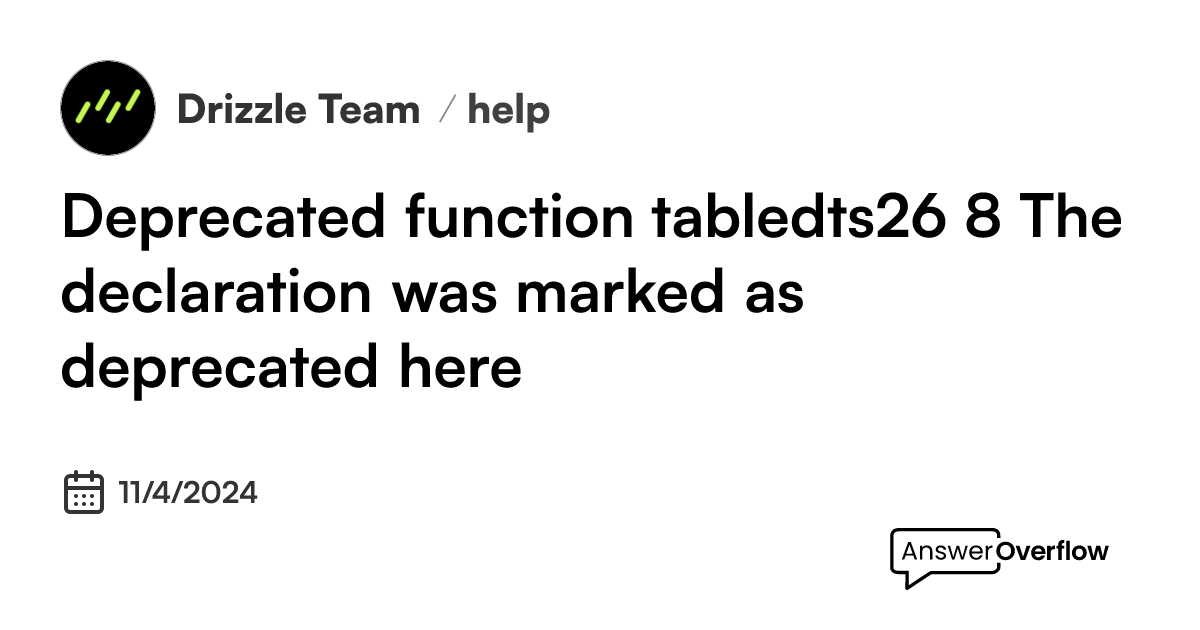 Deprecated function table.d.ts(26, 8): The declaration was marked as ...