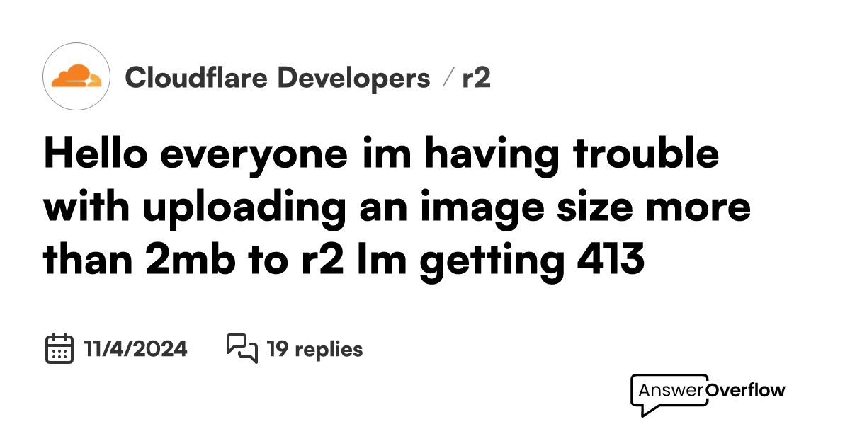 Hello everyone i'm having trouble with uploading an image size more than 2mb to r2. I'm getting ...