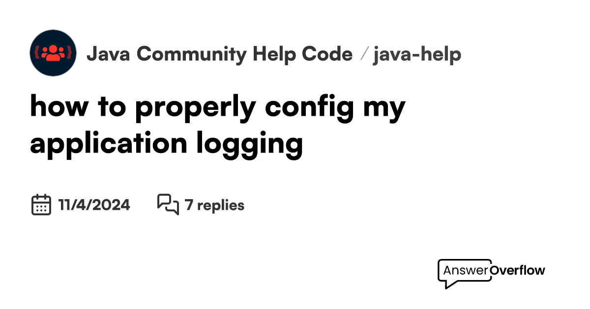how to properly config my application logging? - Java Community | Help. Code. Learn.