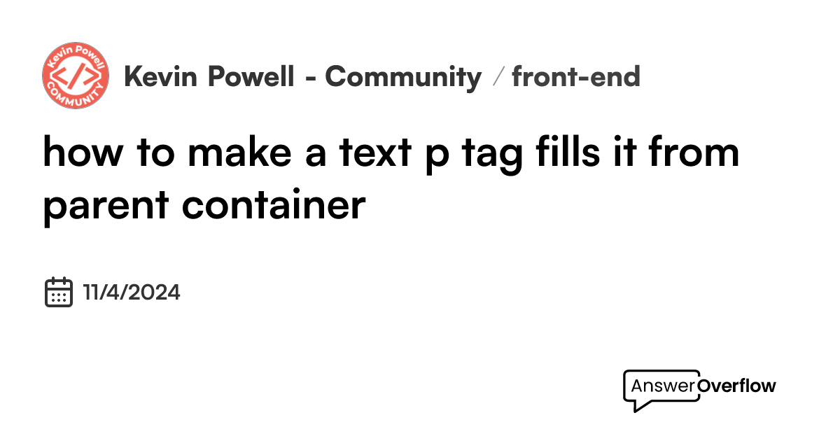 how to make a text p tag fills it from parent container - Kevin Powell - Community