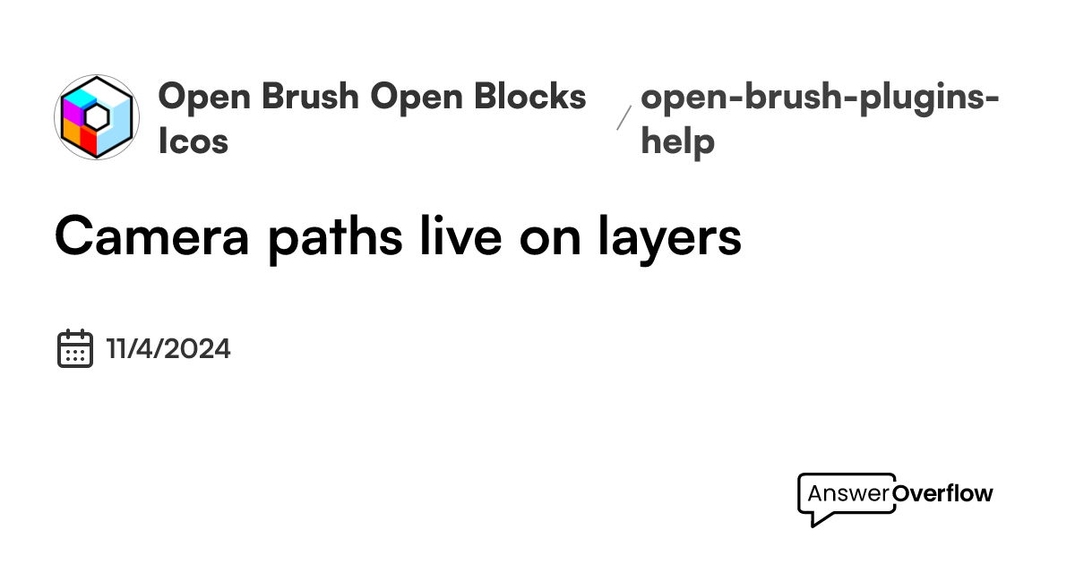 Camera paths live on layers - Open Brush, Open Blocks, Icosa Gallery