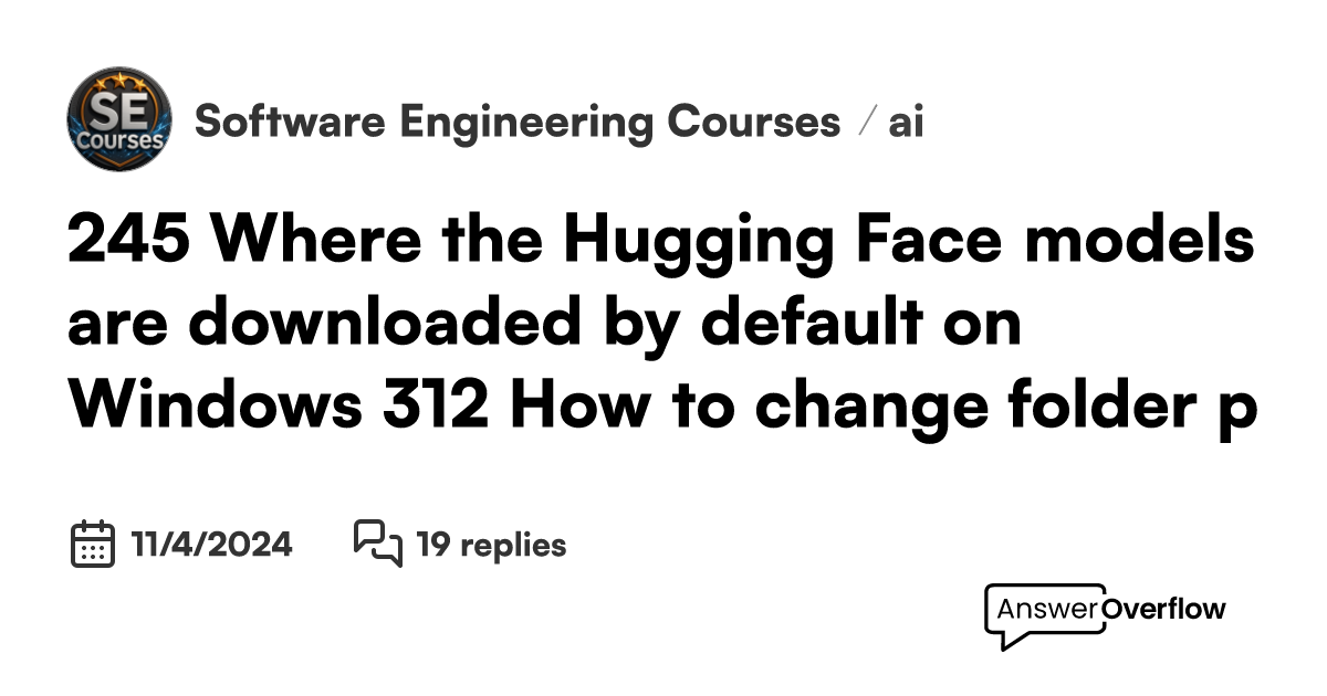 2:45 Where the Hugging Face models are downloaded by default on Windows 3:12 How to change ...