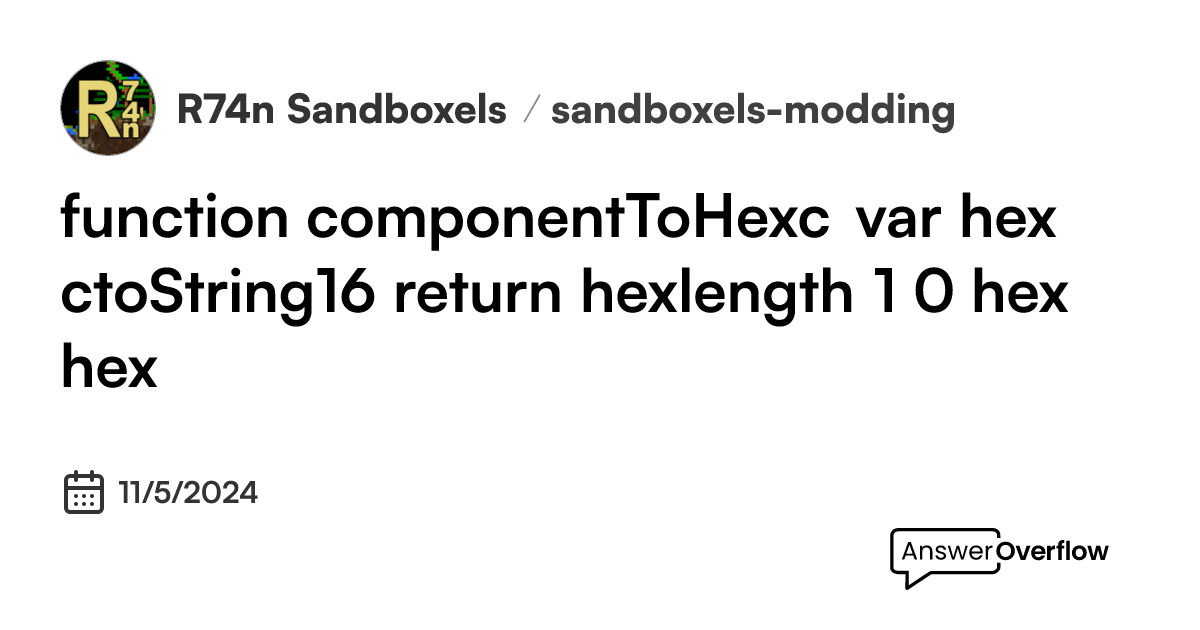 function componentToHex(c) { var hex = c.toString(16); return hex.length == 1 ? "0" + hex : hex ...
