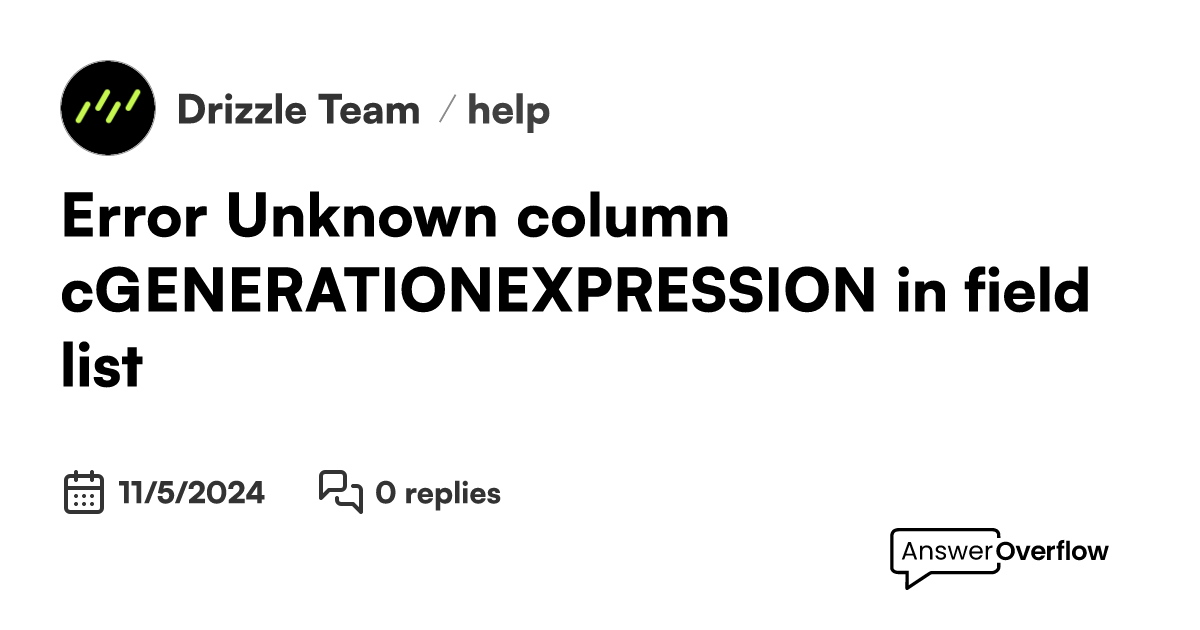 Error: Unknown column 'c.GENERATION_EXPRESSION' in 'field list' - Drizzle Team