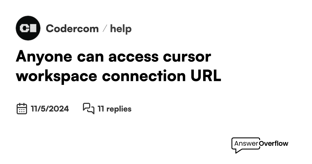 Anyone can access cursor workspace connection URL - Coder.com