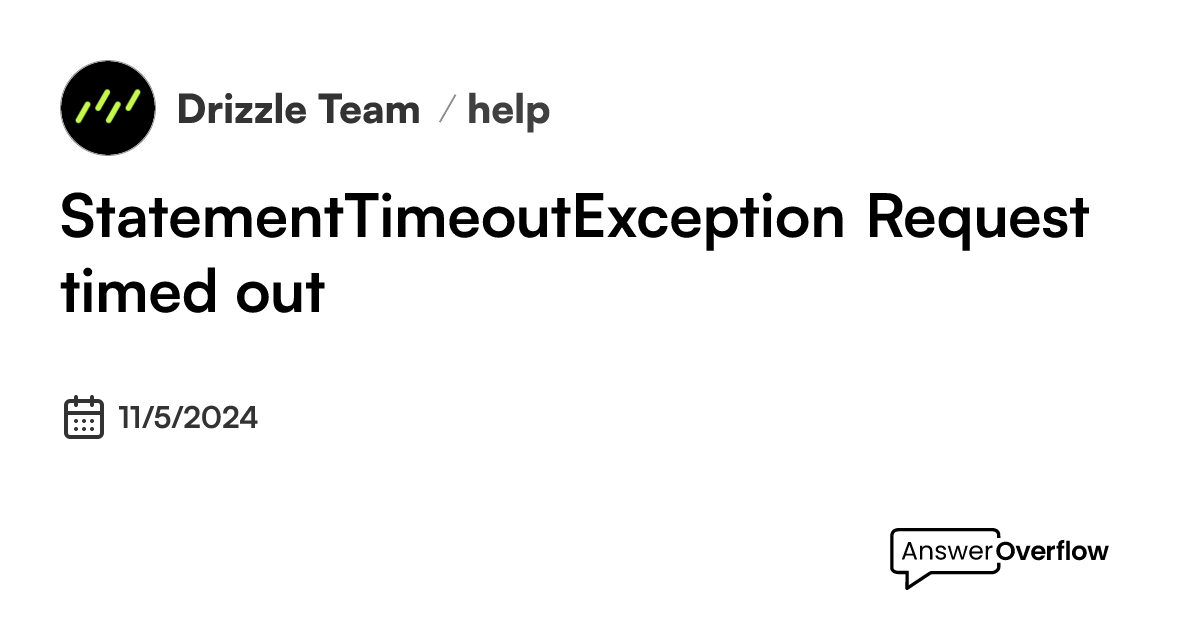 StatementTimeoutException: Request timed out - Drizzle Team