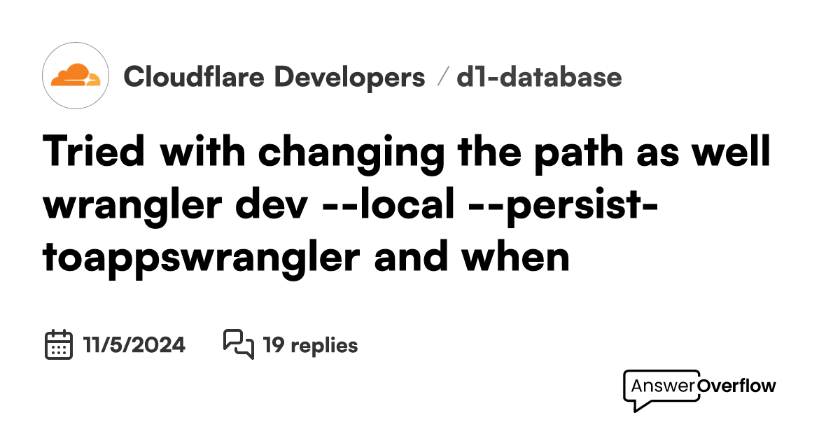 Tried with changing the path as well. `wrangler dev --local --persist-to=apps/.wrangler` and ...