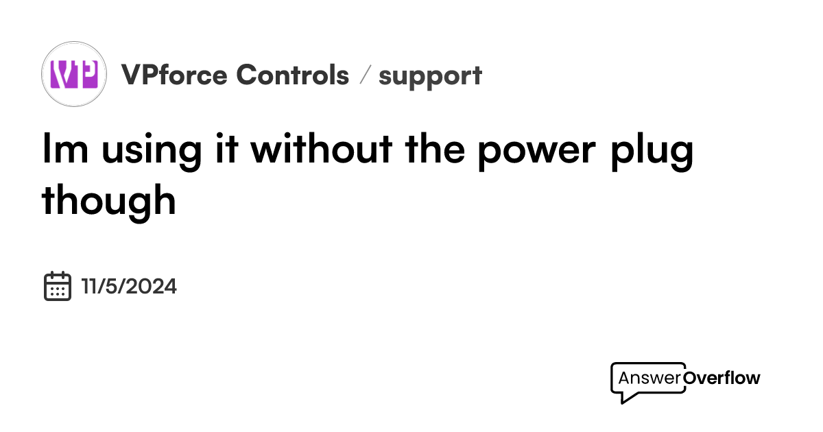 I‘m using it without the power plug though - VPforce Controls