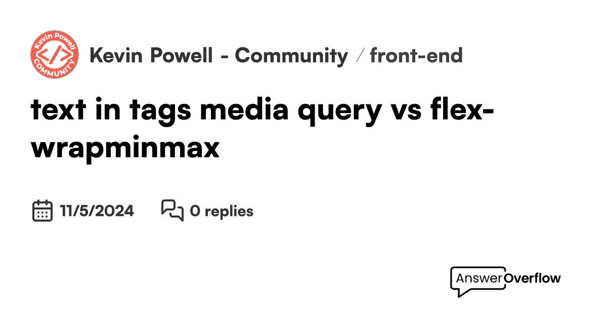 text in tags & media query vs flex-wrap/minmax - Kevin Powell - Community