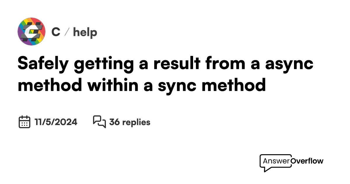 Safely Getting A Result From A Async Method Within A Sync Method C